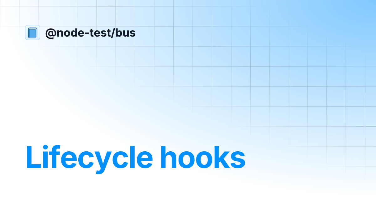 Lifecycle hooks | @node-test/bus